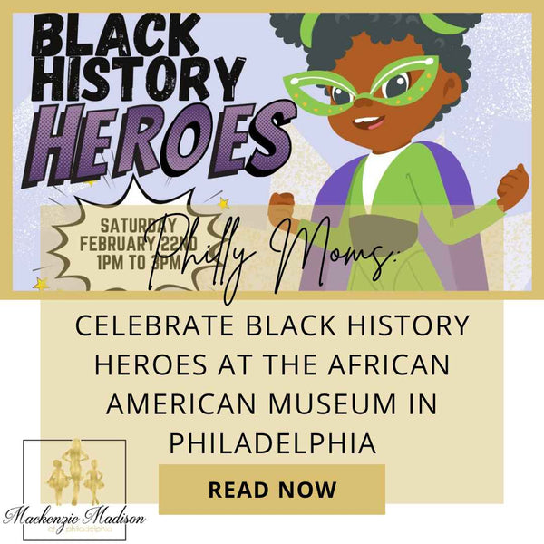 Black History Heroes at AAMP – Family Fun Day in Philly - Mackenzie ...