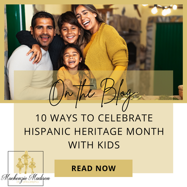 10 Ways to Celebrate Hispanic Heritage Month with Kids - Mackenzie ...