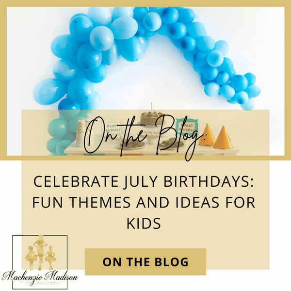 Celebrate July Birthdays: Fun Themes and Ideas for Kids - Mackenzie ...
