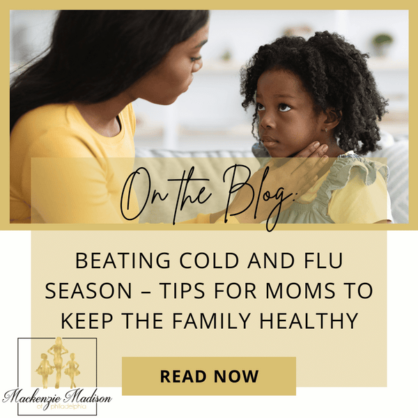 Tips for Moms to Beat Cold and Flu Season – Keep Your Family Healthy ...