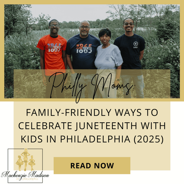 Juneteenth Events for Kids in Philadelphia (2025) - Mackenzie Madison ...