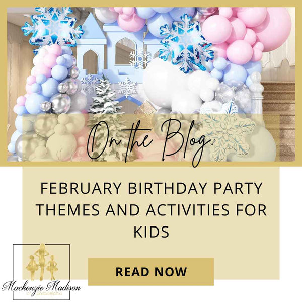 February Birthday Party Ideas for Kids - Mackenzie Madison of Philadelphia