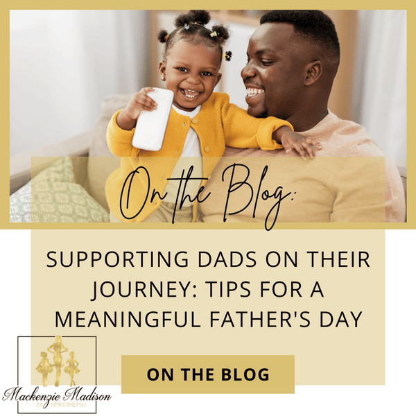 Supporting Dads on Their Journey: Tips for a Meaningful Father's Day ...