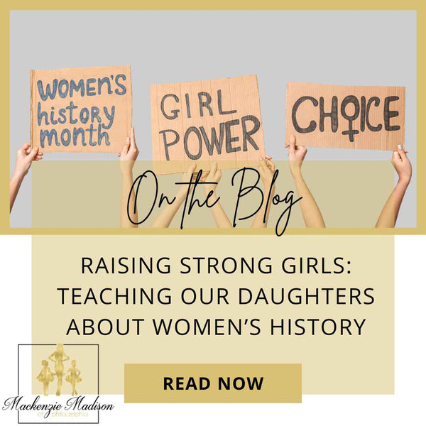 Raising Strong Girls: Teaching Our Daughters About Women’s History ...