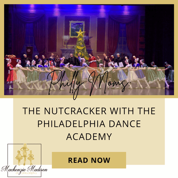 Nutcracker Ballet in Philadelphia – Family Holiday Outing - Mackenzie ...